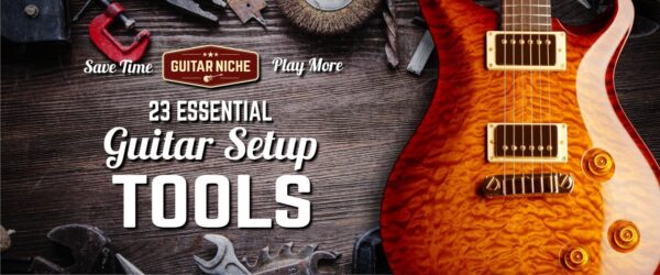 How To Set Up A Guitar Free Guide | GuitarNiche